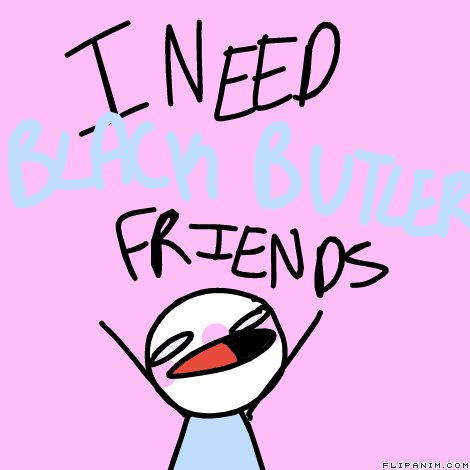 I NEED BLACK BUTLER BUDDIES - FlipAnim